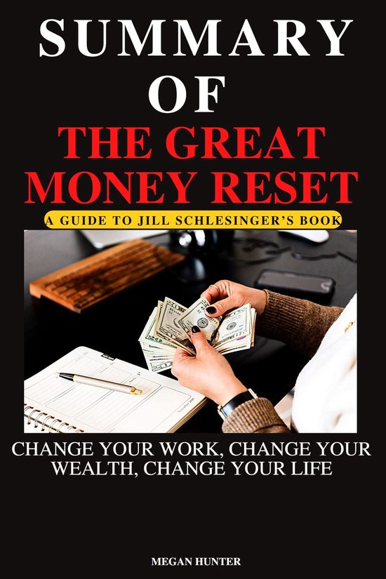 SUMMARY OF THE GREAT MONEY RESET - A Guide To Jill Schlesinger's Book (ebook), Megan... | bol.com