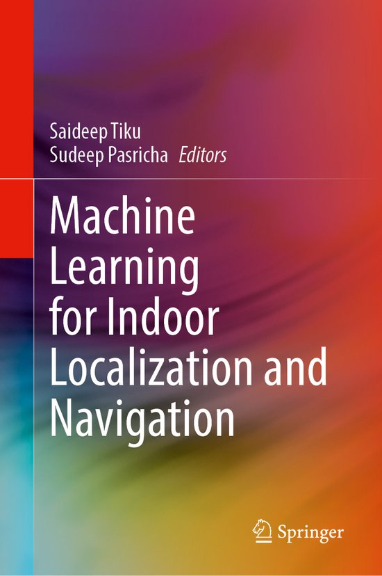 Machine Learning for Indoor Localization and Navigation | 9783031267116 | Boeken | bol.com