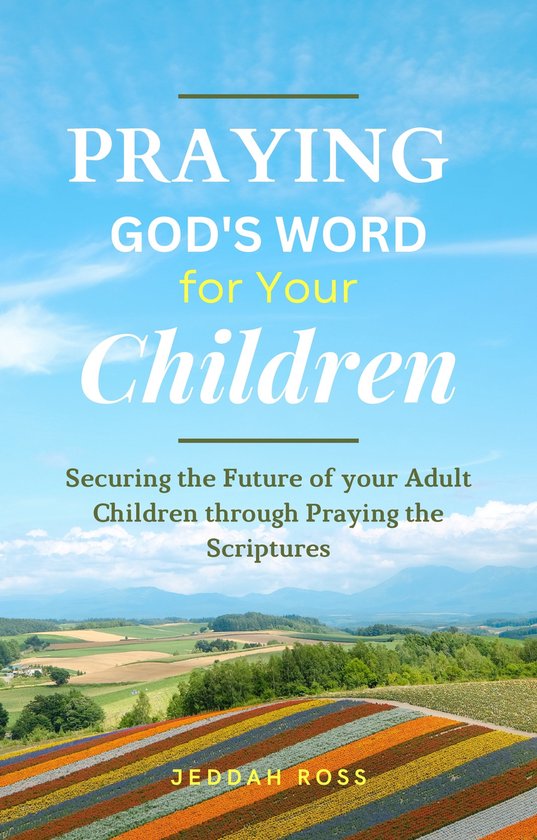PRAYING GOD’S WORD FOR YOUR CHILDREN (ebook), Jeddah Ross ...
