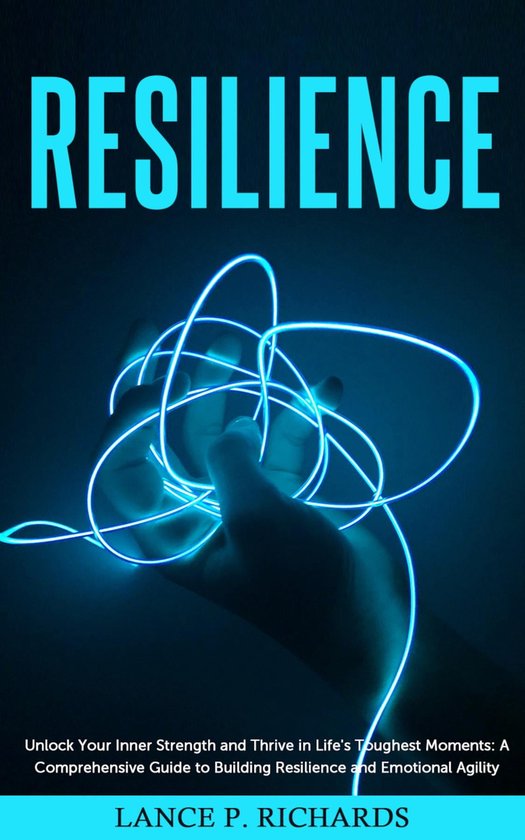 Resilience: Unlock Your Inner Strength and Thrive in Life's Toughest ...
