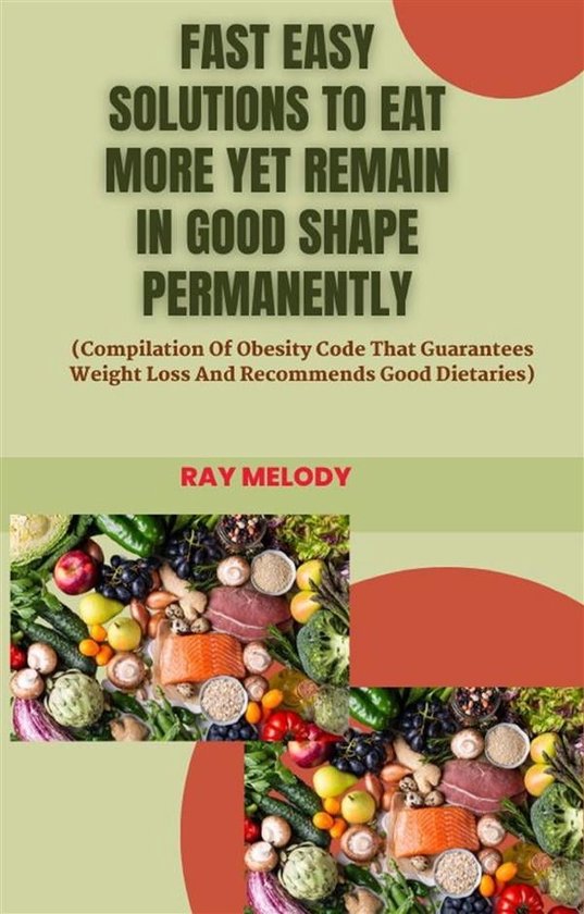 Fast Easy Solutions To Eat More Yet Remain In Good Shape Permanently ...