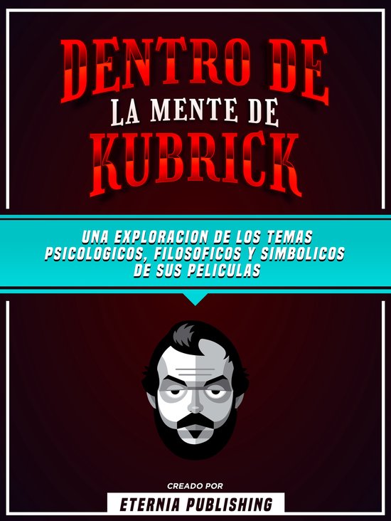 Dentro De La Mente De Kubrick - Una Exploración De Los Temas ...