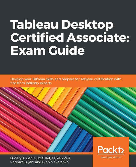 Tableau Desktop Certified Associate: Exam Guide | 9781838984137 ...