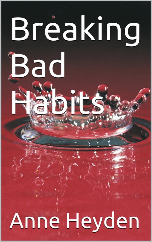 Breaking Bad Habits (ebook), Anne Heyden | 1230006362362 | Boeken | bol.com