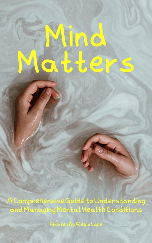 Mind Matters: A Comprehensive Guide to Understanding and Managing ...