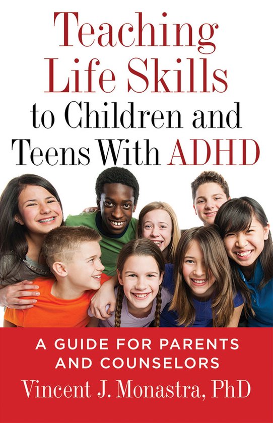 Teaching Life Skills Children Teens ADHD, Vincent J. Monastra ...