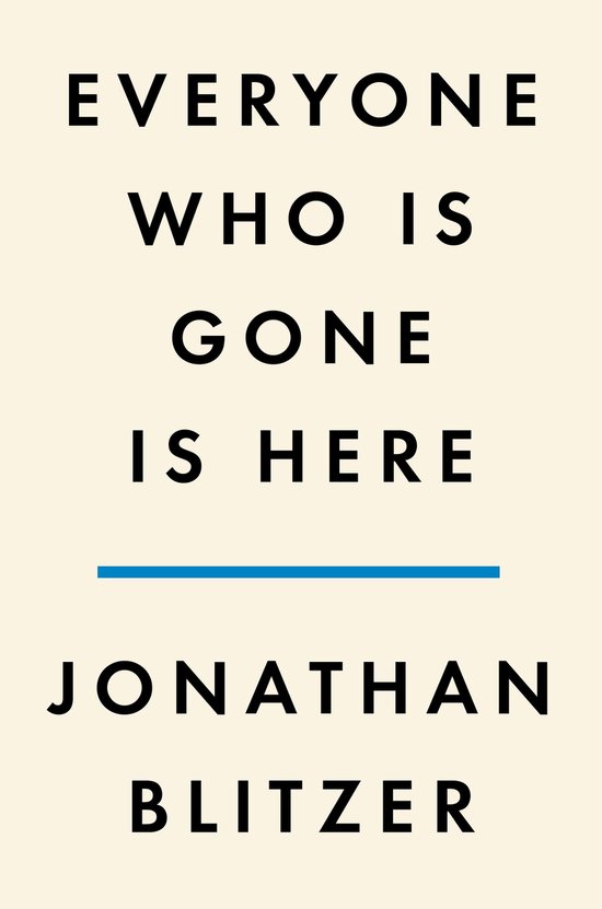Everyone Who Is Gone Is Here (ebook), Jonathan Blitzer | 9781984880819 ...