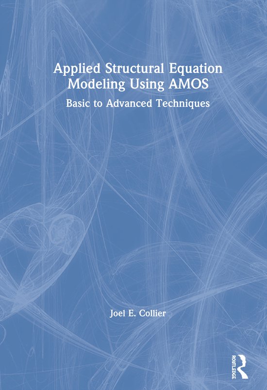 Applied Structural Equation Modeling using AMOS, Joel Collier ...