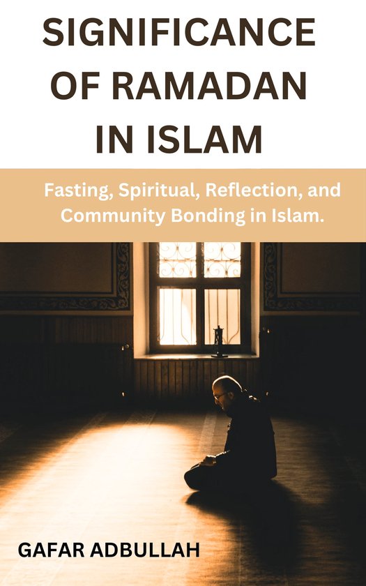 SIGNIFICANCE OF RAMADAN IN ISLAM (ebook), GAFAR ABDULLAH | 1230006292676 | Boeken | bol.com