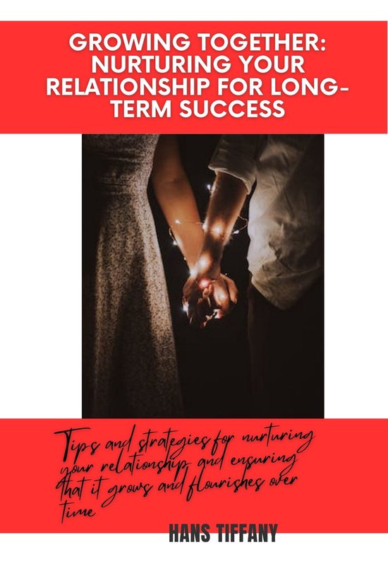 Growing Together: Nurturing Your Relationship for Long-Term Success (ebook), Bassirou... | bol.com