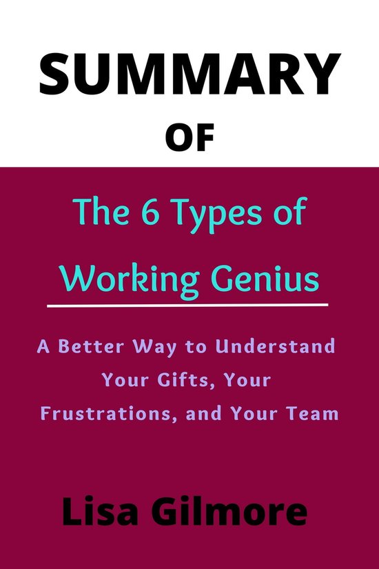 SUMMARY OF The 6 Types of Working Genius (ebook), Lisa Gilmore ...