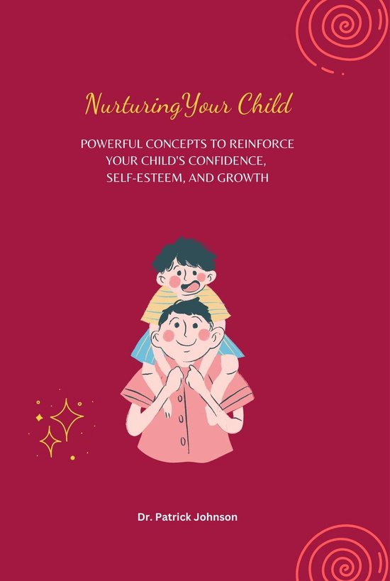 Nurturing Your Child - Powerful Concepts to Reinforce Your Child's ...