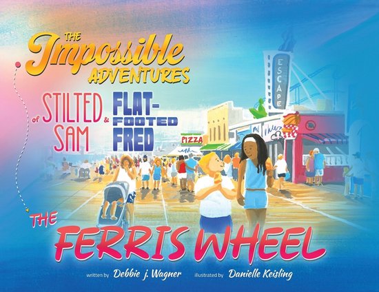 The Impossible Adventures of Stilted Sam & Flat-Footed Fred: The Ferris ...