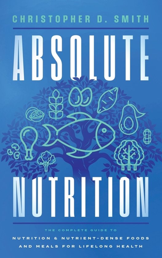 Absolute Nutrition, Christopher D Smith | 9798994229200 | Livres | bol