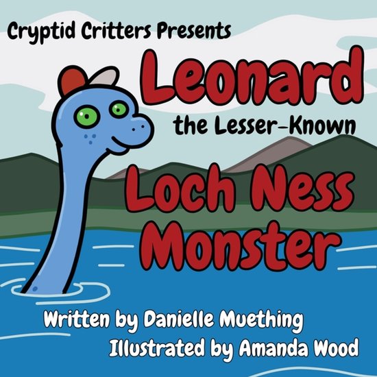 Cryptid Critters- Leonard the Lesser-Known Loch Ness Monster, Danielle ...