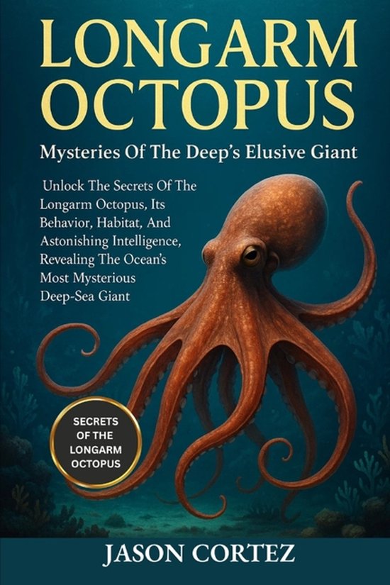 Longarm Octopus: Mysteries Of The Deep's Elusive Giant: Unlock The ...