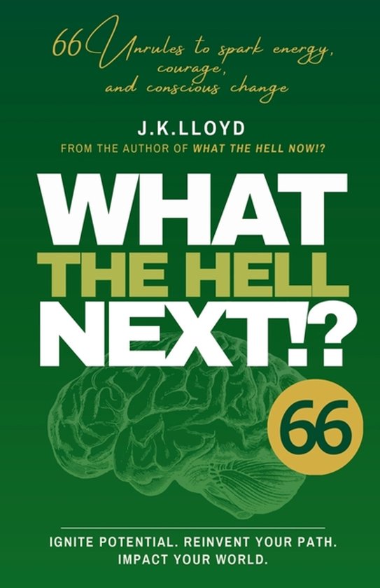 What The Hell Next!?: 66 Unrules to spark energy, courage, and conscious change |... | bol