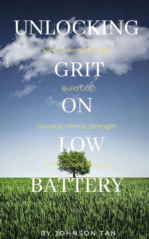 Unlocking Grit on Low Battery: How Ordinary People Build Grit, Develop ...
