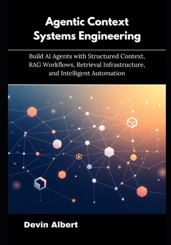 Agentic Context Systems Engineering | 9798278174783 | Devin Albert ...