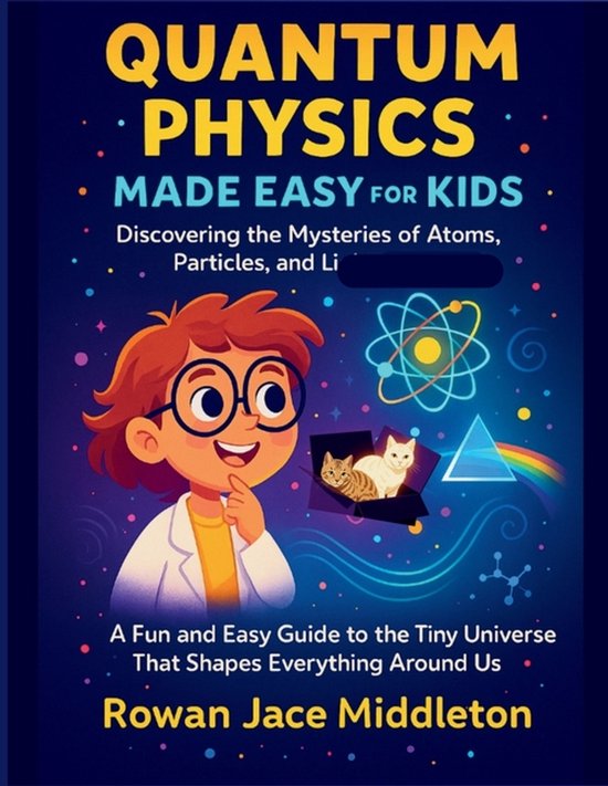 Quantum Physics made easy for Kids, Discovering the Mysteries of Atoms ...