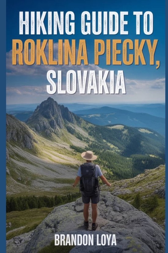 Hiking Guide to Roklina Piecky, Slovakia, Brandon Loya | 9798273527645 ...
