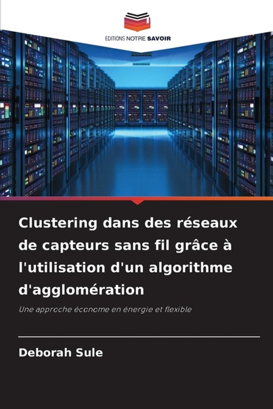 Clustering dans des réseaux de capteurs sans fil grâce à l'utilisation d'un algorithme... | bol