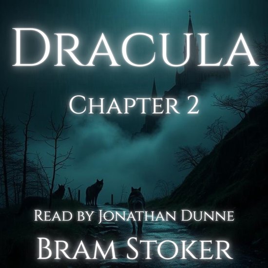 Dracula – Chapter 2: Jonathan Harker’s Journal (continued), Bram Stoker ...