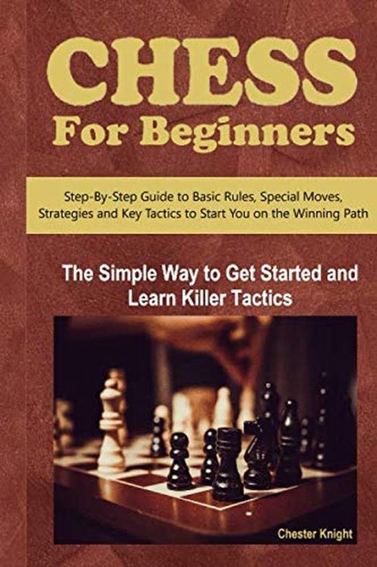 Schaken voor Beginners: Eenvoudig Leren Spelen en Killer Tactieken ...