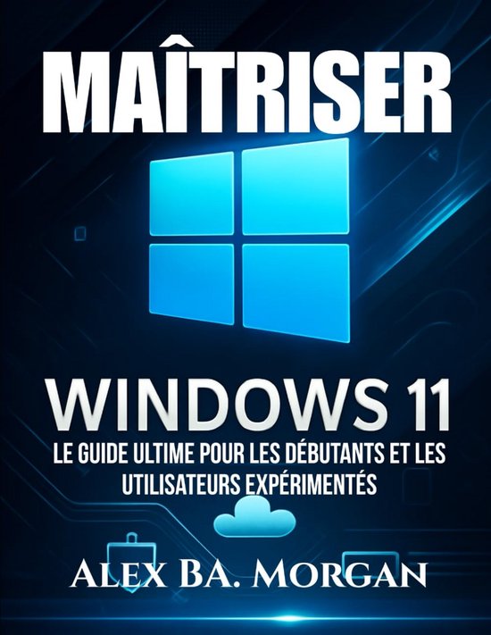 Windows 11 Handleiding: De Ultieme Gids voor Beginners en Gevorderden | bol
