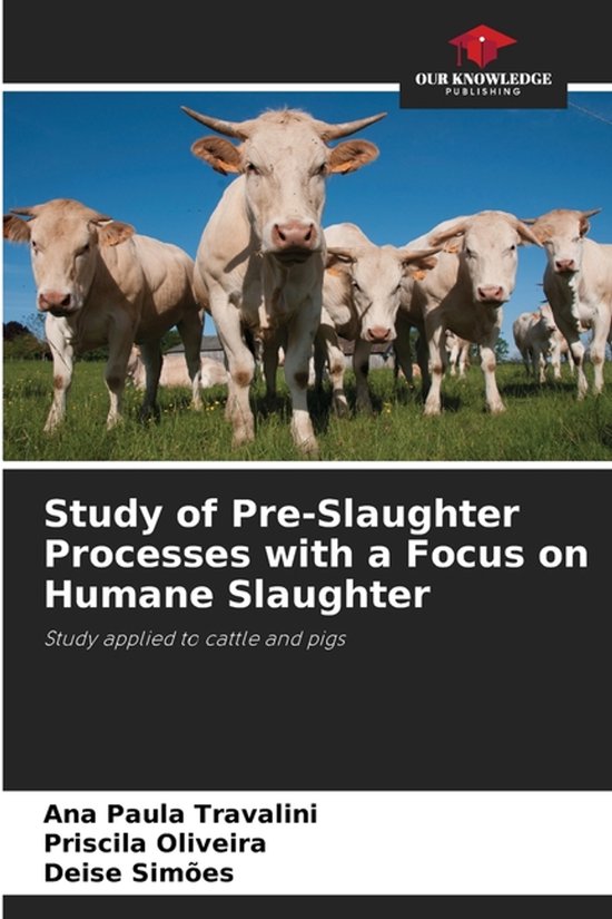 Study of Pre-Slaughter Processes with a Focus on Humane Slaughter, Ana ...