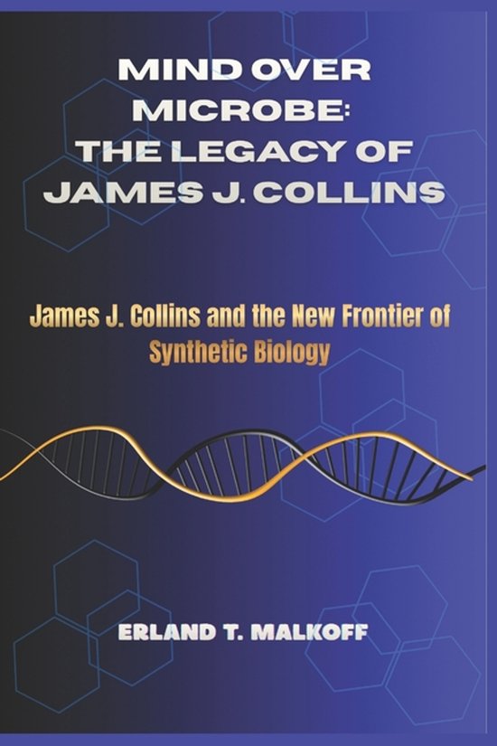 Mind Over Microbe: The Legacy of James J. Collins: "James J. Collins ...