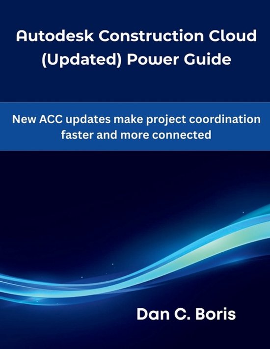 Autodesk Construction Cloud (Updated) Power Guide: New ACC updates make ...