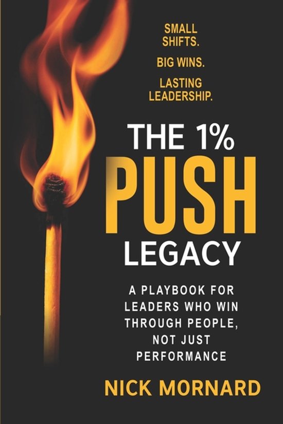 The 1% Push Legacy: A Playbook for Leaders Who Win Through People, Not ...