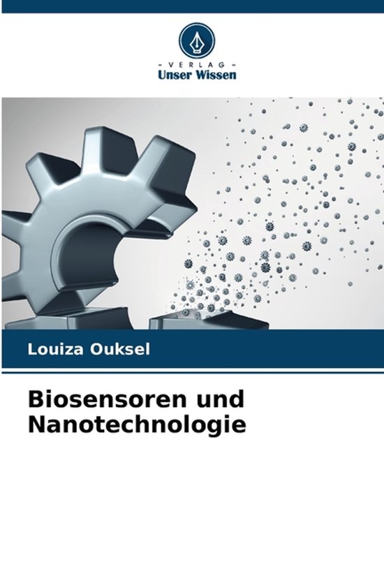 Biosensoren und Nanotechnologie, LOUIZA OUKSEL | 9786209478833 | Livres ...