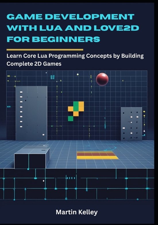 Game Development with Lua and Love2D for Beginners, Martin Kelley | 9798242159587 | Livres | bol