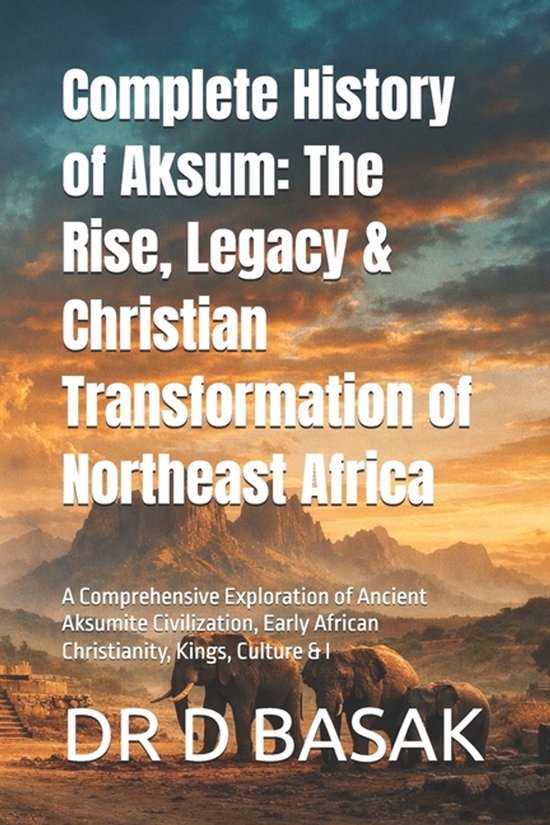 The Complete World of Ancient Civilizations- Complete History of Aksum ...