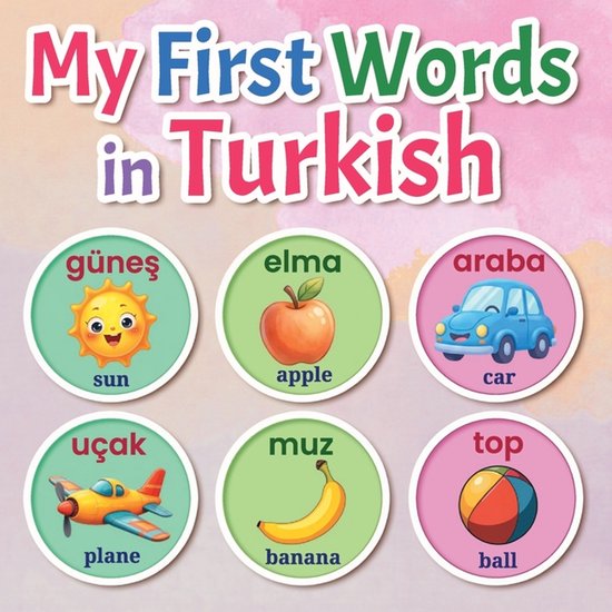 My First Words in Turkish: A Bilingual Turkish English Picture Book for ...