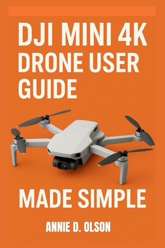 DJI Mini 4k Drone User Guide, Annie D Olson | 9798277311585 | Boeken | bol