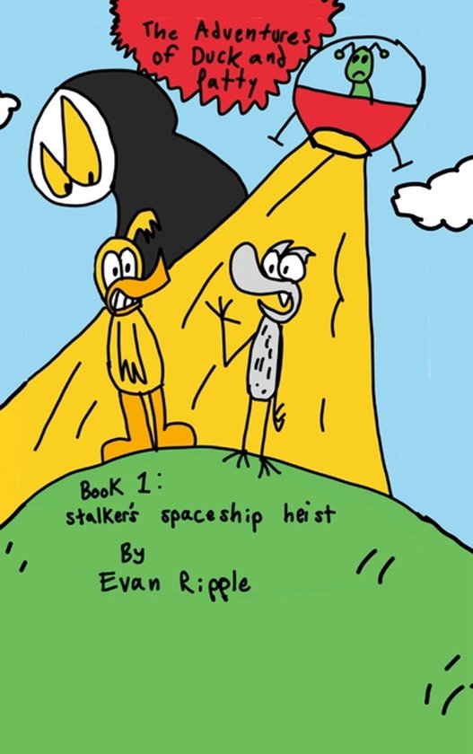 The Adventures of Duck and Patty: Stalker's Spaceship Heist, Evan ...