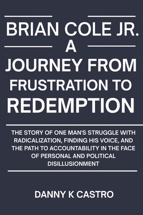 Brian Cole Jr. a Journey from Frustration to Redemption, Danny K Castro ...