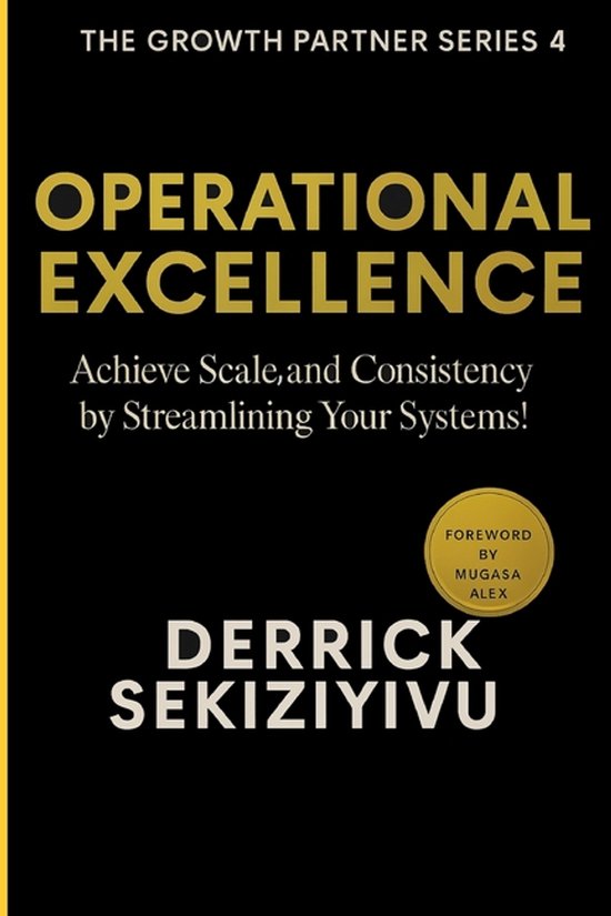 Operational Excellence: Achieve Scale and Consistency by Streamlining ...