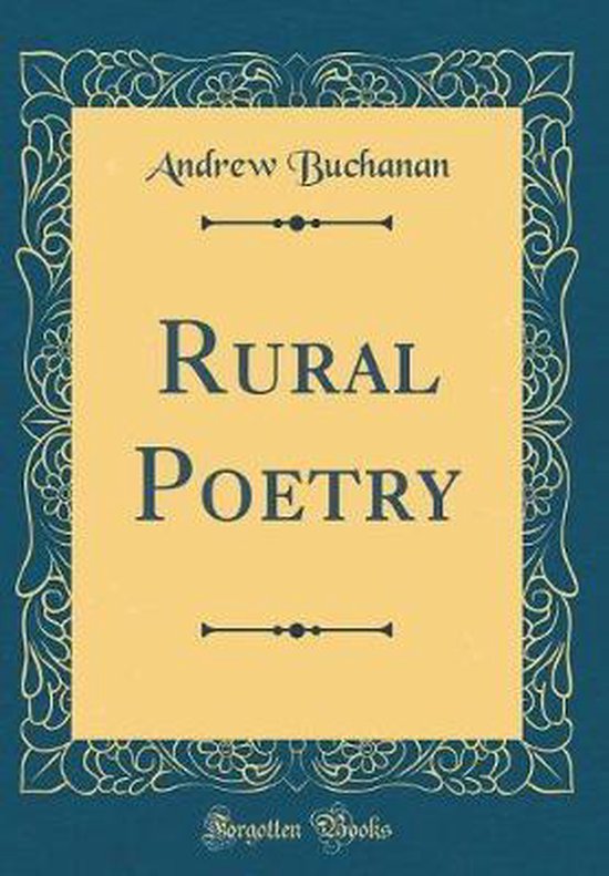Rural Poetry (Classic Reprint), Andrew Buchanan | 9780364604632 ...