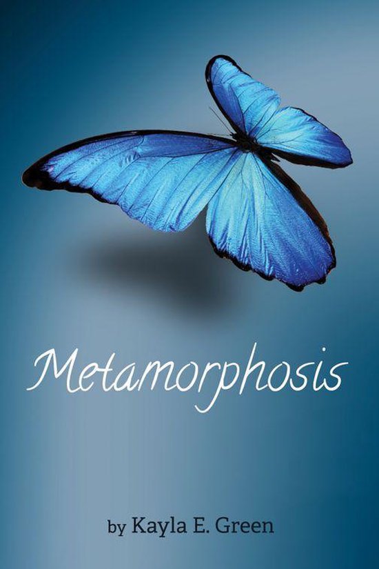 Metamorphosis (ebook), Kayla E. Green | 9781725262973 | Boeken | bol.com