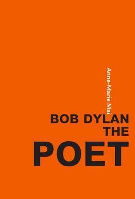 Bob Dylan the Poet, Professor Anne-Marie Mai | 9788740831535 | Boeken ...