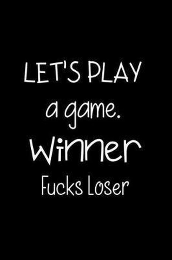 Let S Play A Game Winner Fucks Loser Bdsm Dominant Submissive Couples Lined Notebook Bol