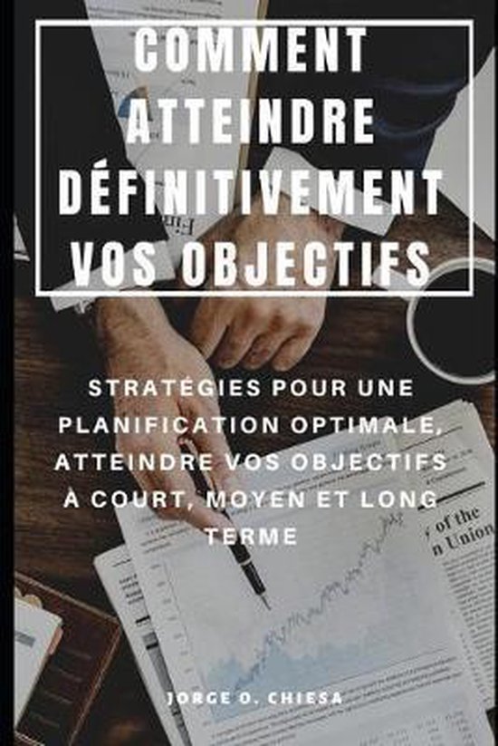 Comment Atteindre Définitivement Vos Objectifs, Jorge O Chiesa | 9781690615040 | Boeken | bol