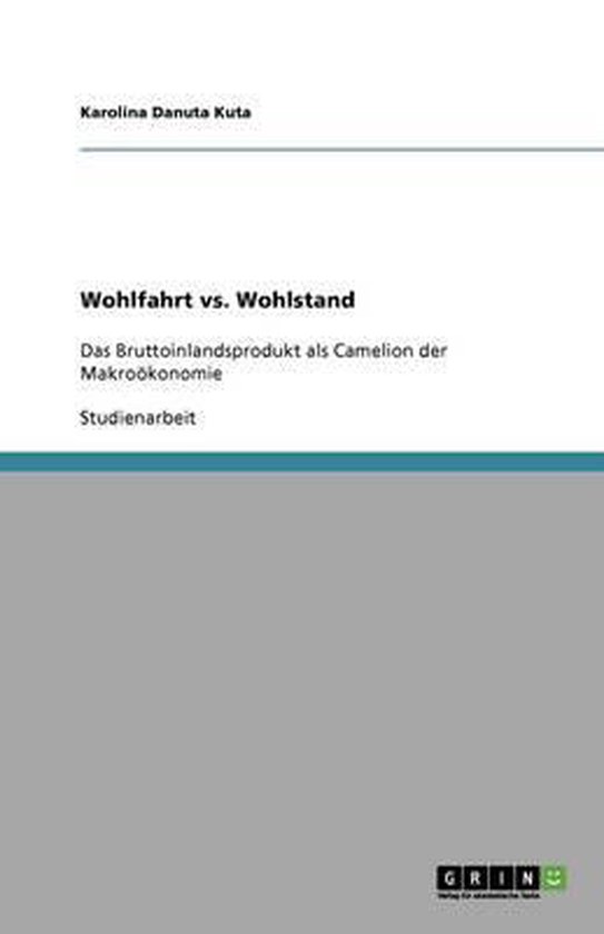 Wohlfahrt vs. Wohlstand | 9783640660971 | Karolina Danuta Kuta | Boeken ...