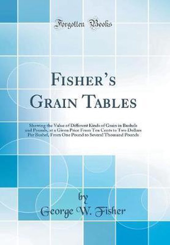 Fisher's Grain Tables, George W Fisher | 9780266540052 | Boeken | bol