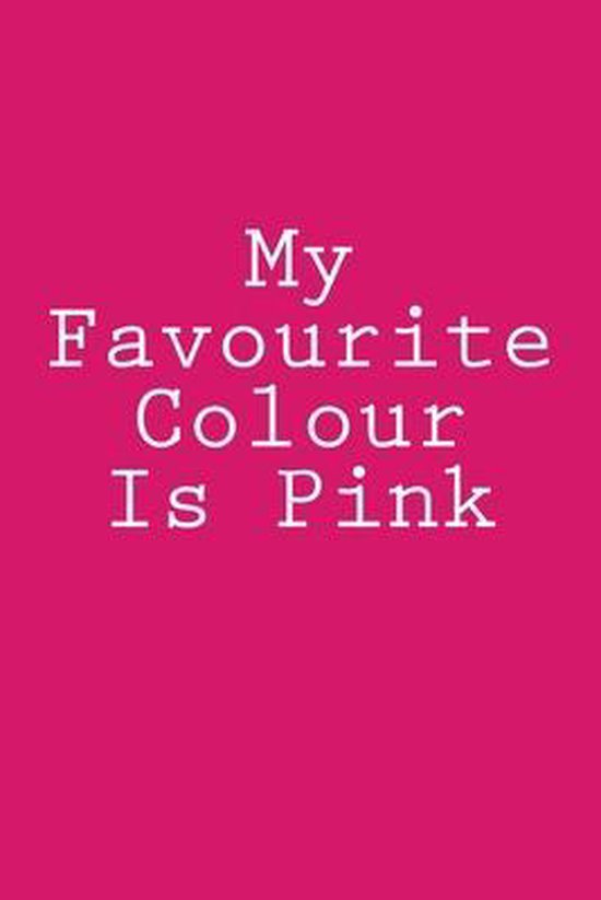 My Favourite Colour Is Pink, Wild Pages Press | 9781979354035 | Boeken ...
