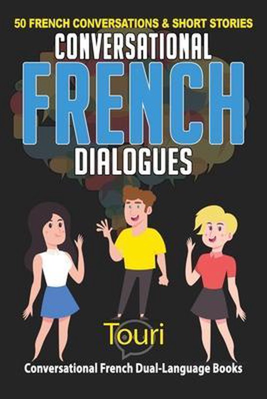 Conversational French Dialogues, Touri Language Learning | 9781953149176 | Boeken | bol.com